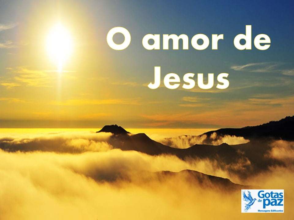 O amor de Jesus - Gotas de PazGotas de Paz