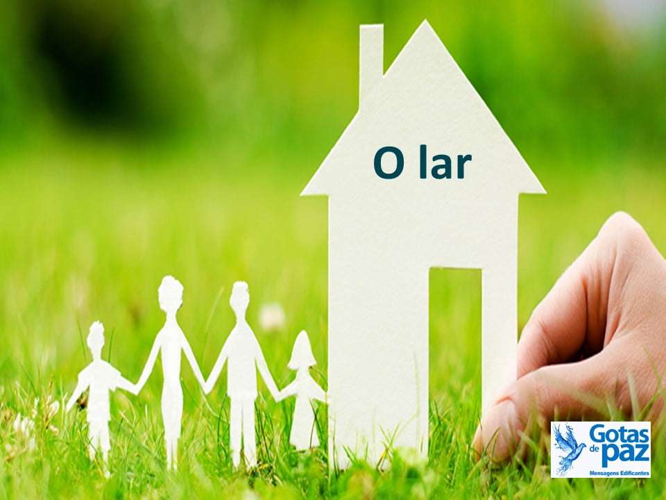 O lar - Gotas de PazGotas de Paz