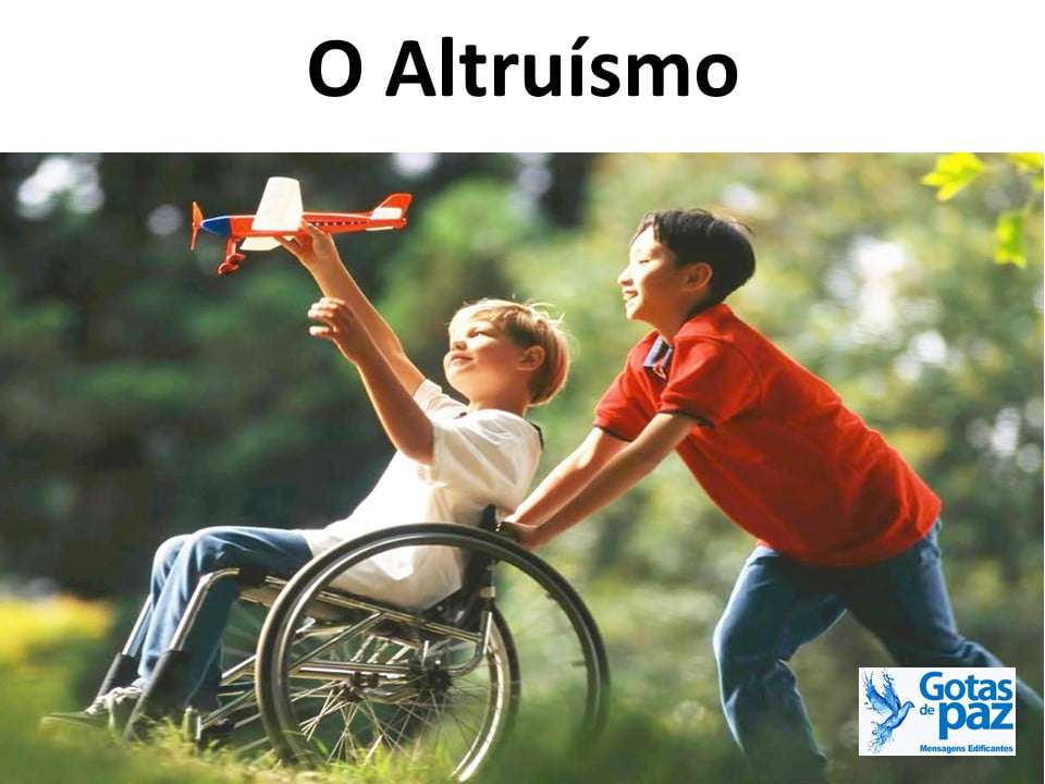 O Altruísmo - Gotas de PazGotas de Paz