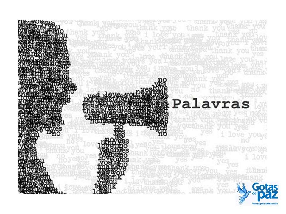 CUIDADO COM AS PALAVRAS - Gotas de PazGotas de Paz